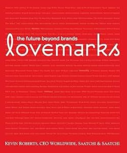 Lovemarks Theory in Brand Strategy: Turning Customers into Devoted Fans ...
